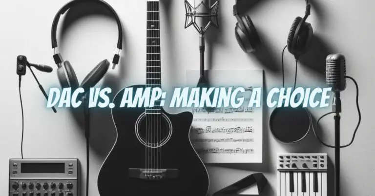 DAC vs. Amp: Making a Choice - All For Turntables