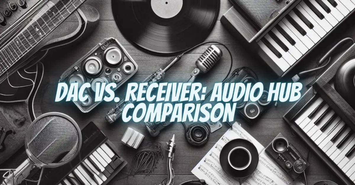 DAC vs. Receiver: Audio Hub Comparison - All For Turntables
