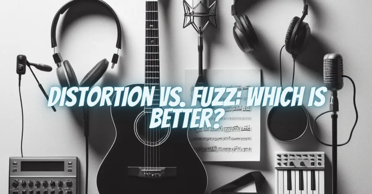 Distortion vs. Fuzz: Which is Better? - All For Turntables