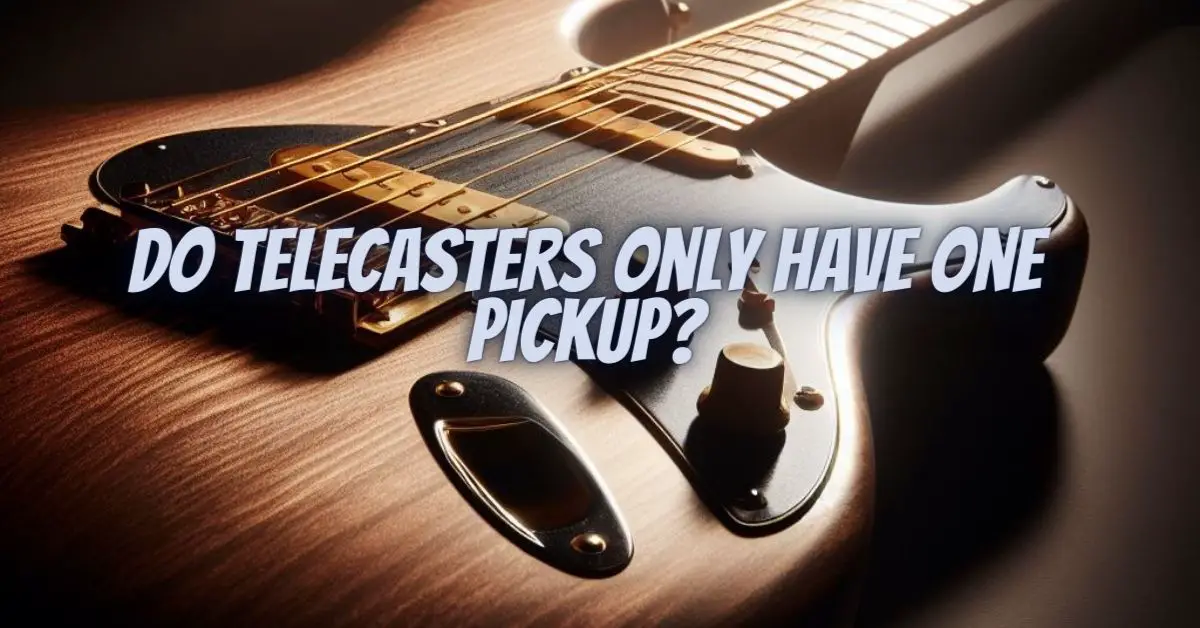 Do Telecasters only have one pickup? - All For Turntables