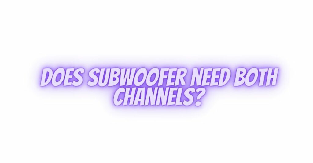 Does subwoofer need both channels? - All For Turntables Does subwoofer need both channels? - All For Turntables
