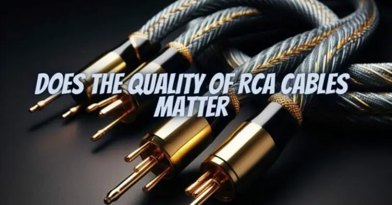 Does the quality of RCA cables matter - All For Turntables