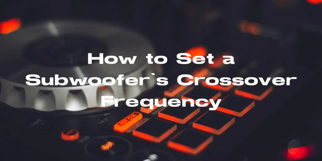 How to Set a Subwoofer's Crossover Frequency - All For Turntables