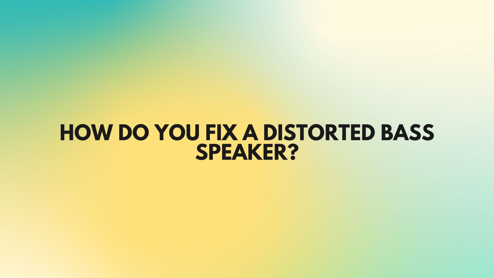 How Do You Fix A Distorted Bass Speaker All For Turntables