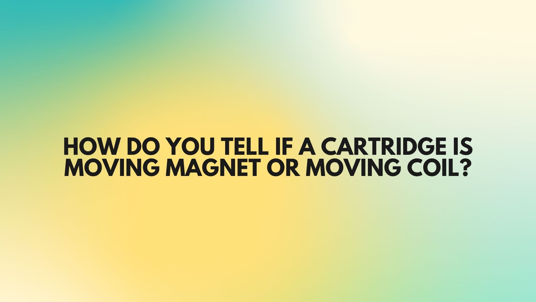 How do you tell if a cartridge is moving magnet or moving coil? - All ...