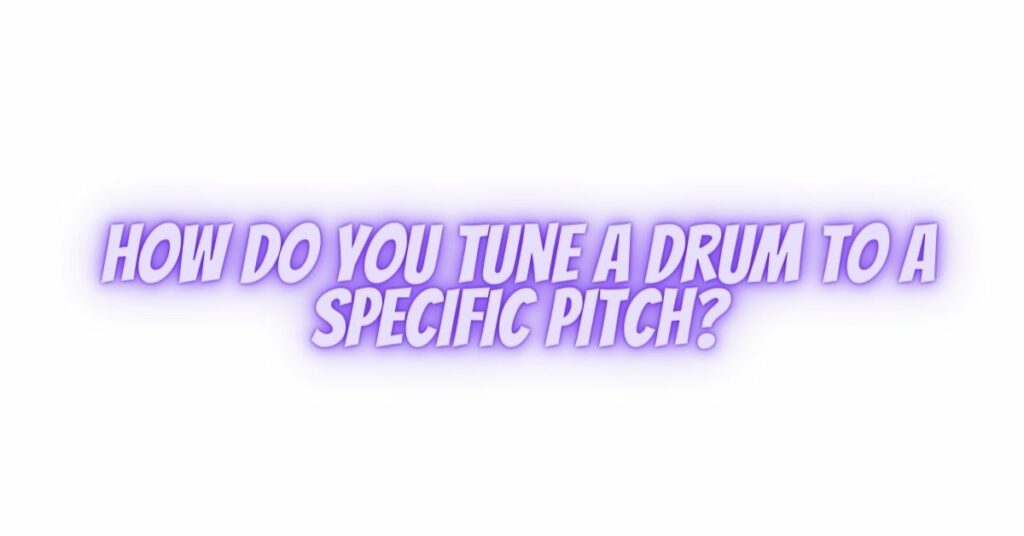 How do you tune a drum to a specific pitch? - All For Turntables