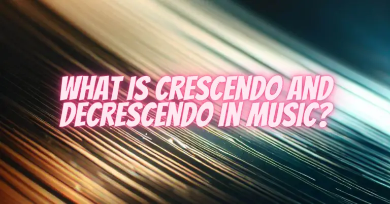 What is crescendo and decrescendo in music? - All For Turntables