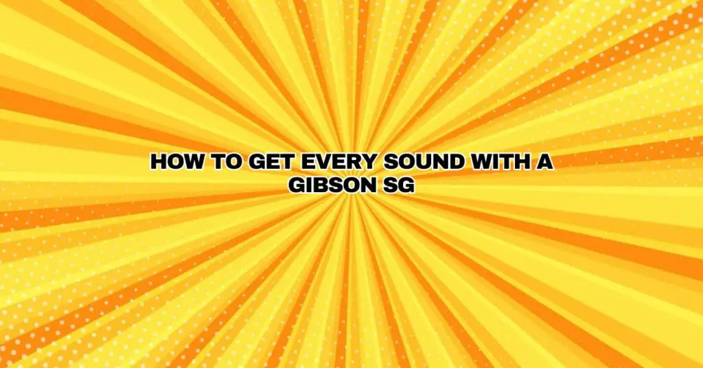 How to Get Every Sound With a Gibson SG - All For Turntables