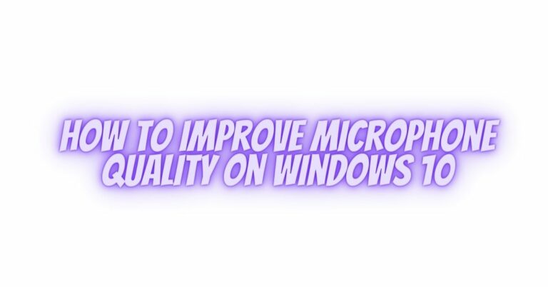 How to Improve Microphone Quality on Windows 10 - All For Turntables