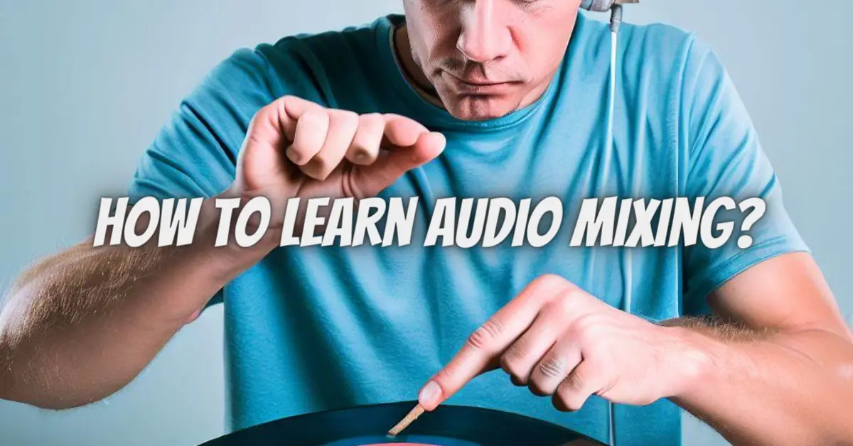 How to learn audio mixing? - All For Turntables