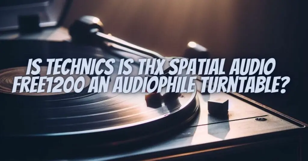 Is THX Spatial audio free - All For Turntables