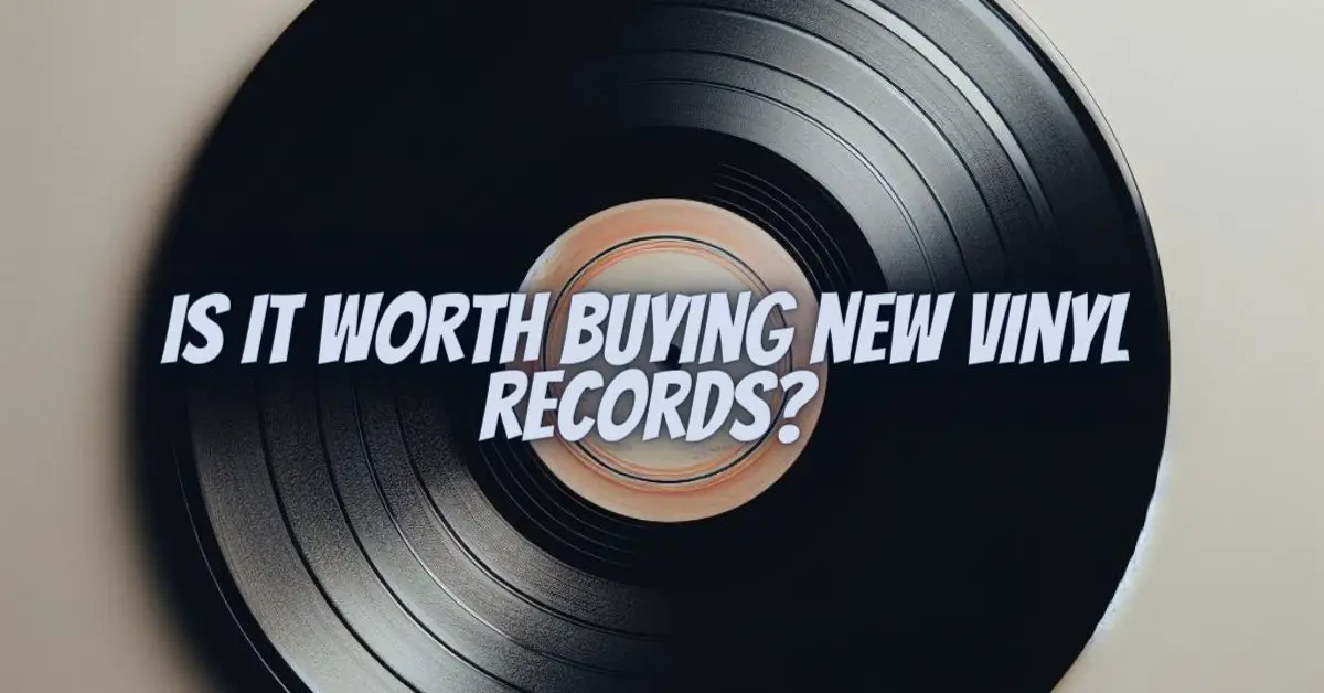 Is it worth buying new vinyl records? - All For Turntables