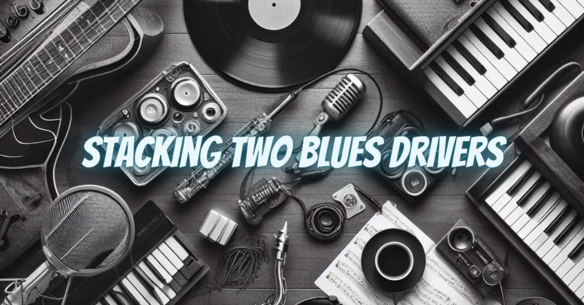 Stacking Two Blues Drivers - All For Turntables