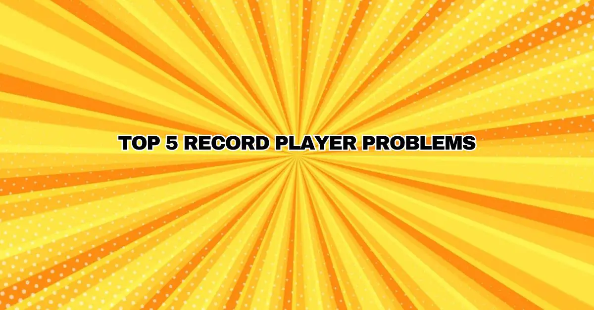 TOP 5 Record Player Problems - All For Turntables
