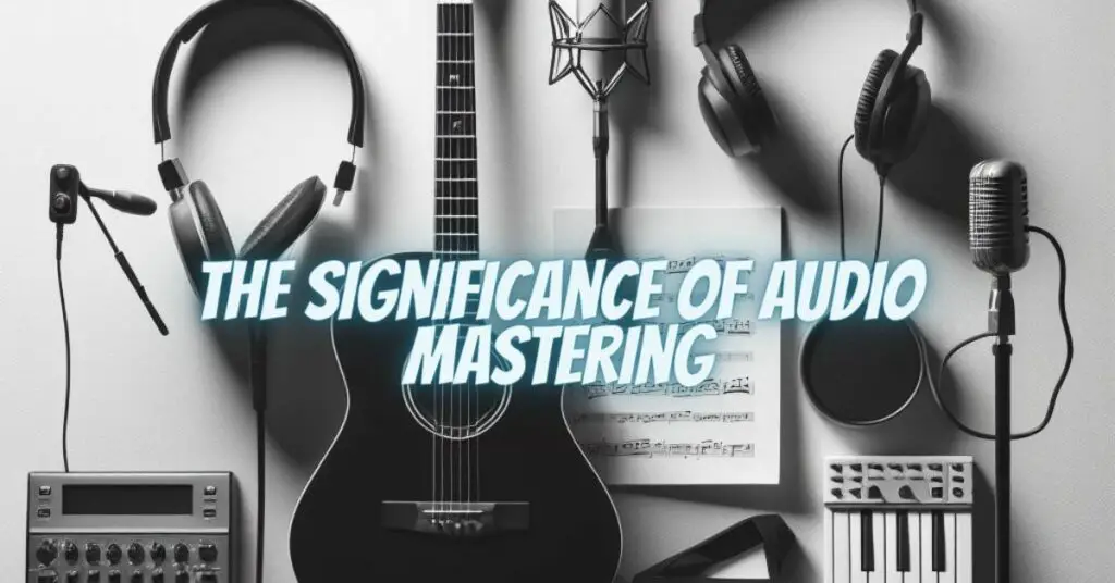 The Significance of Audio Mastering - All For Turntables