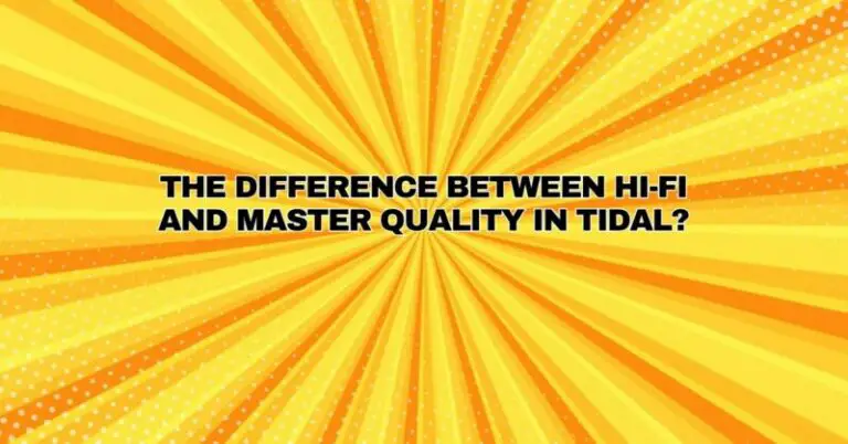 The difference between Hi-Fi and Master quality in Tidal? - All For ...