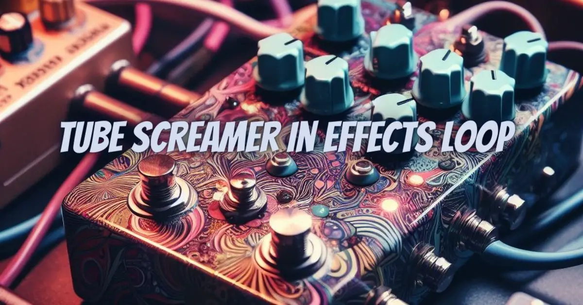 Tube screamer in effects loop - All For Turntables