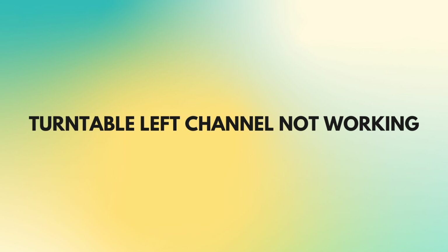 Turntable left channel not working - All For Turntables