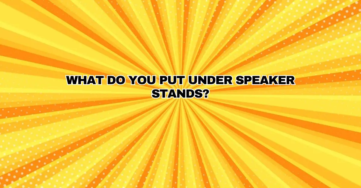 What do you put under speaker stands? - All For Turntables