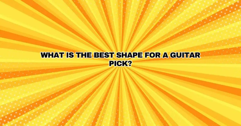 What is the best shape for a guitar pick? - All For Turntables