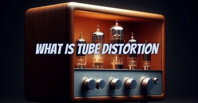 What is tube distortion - All For Turntables