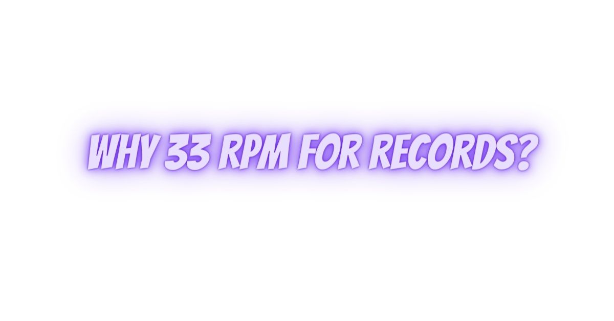 Why 33 RPM for records? - All For Turntables