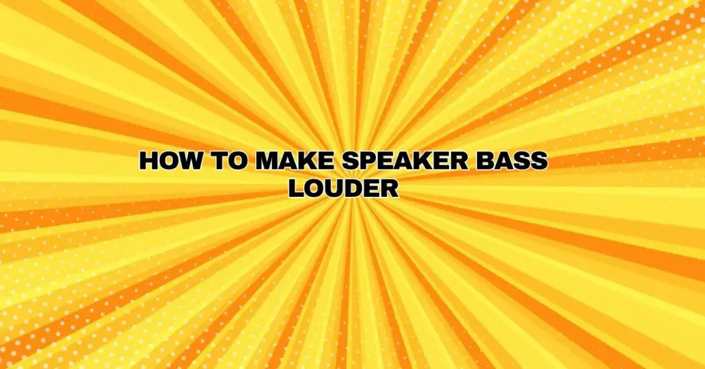 How To Make Speaker Bass Louder All For Turntables