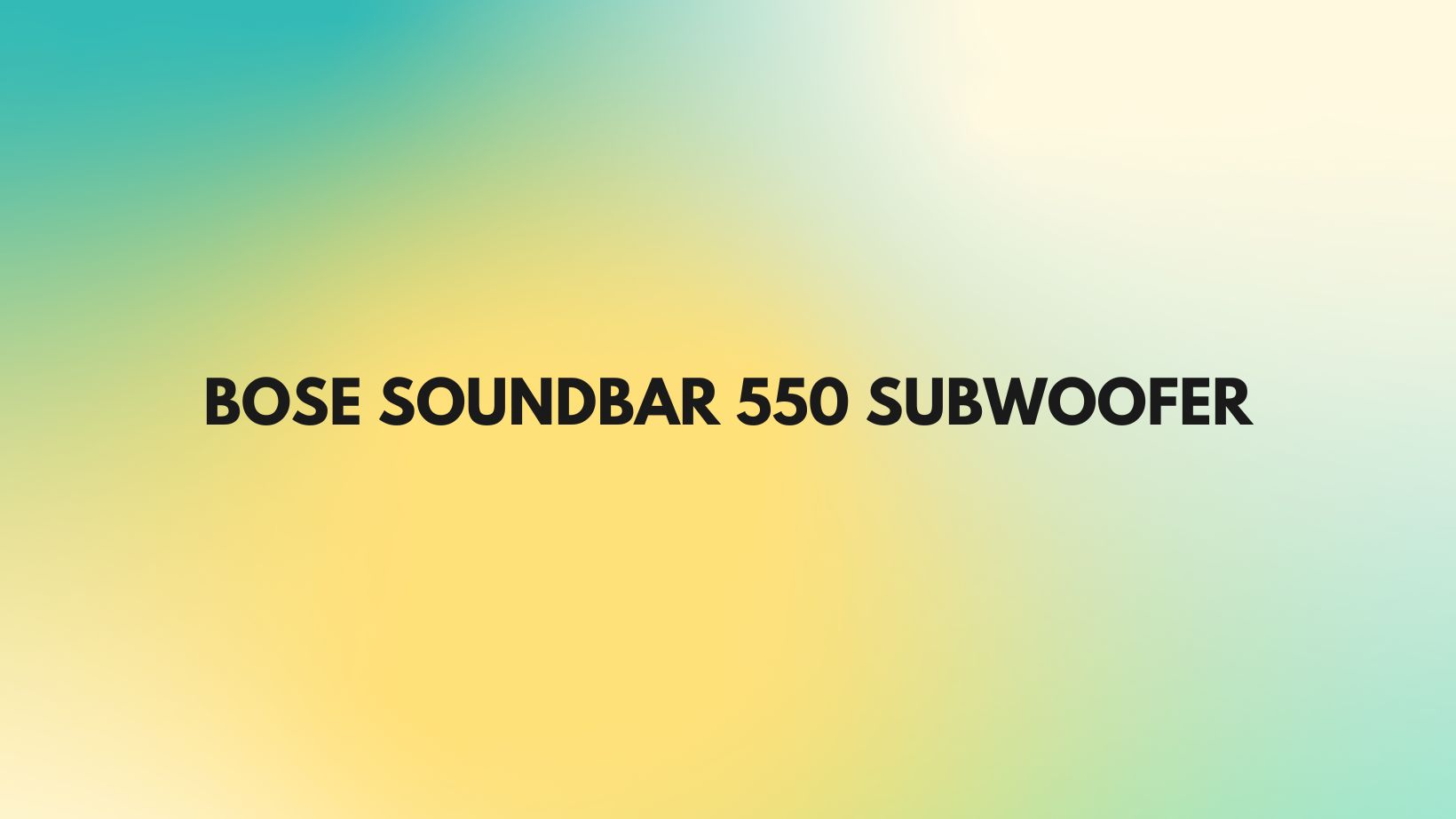 Bose Soundbar 550 subwoofer - All For Turntables