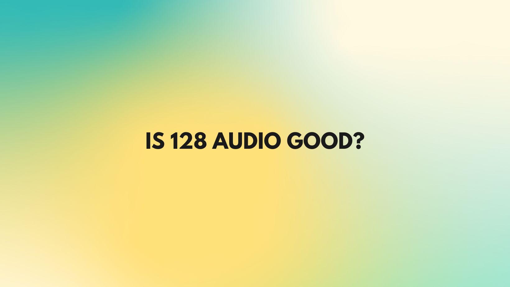 Is 128 audio good? - All For Turntables