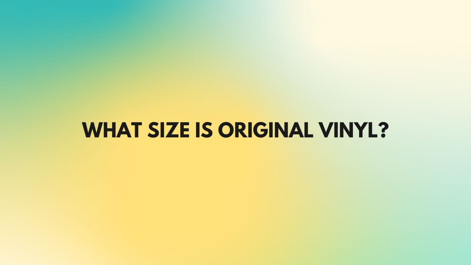 What size is original vinyl? - All For Turntables