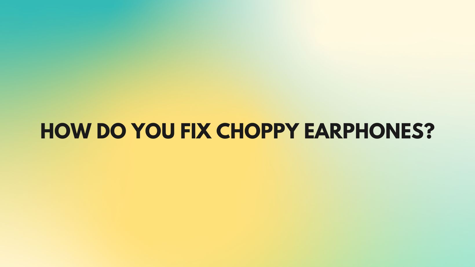 How do you fix choppy earphones? - All For Turntables