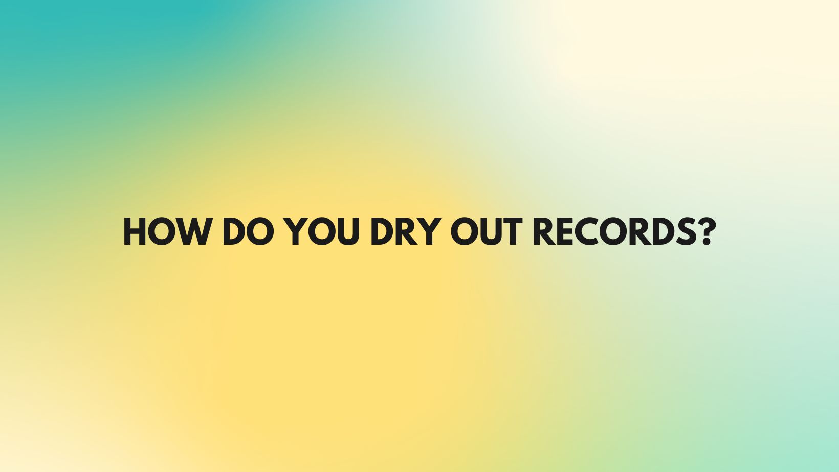 How do you dry out records? - All For Turntables