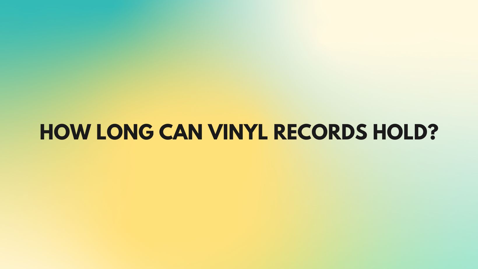 How long can vinyl records hold? - All For Turntables