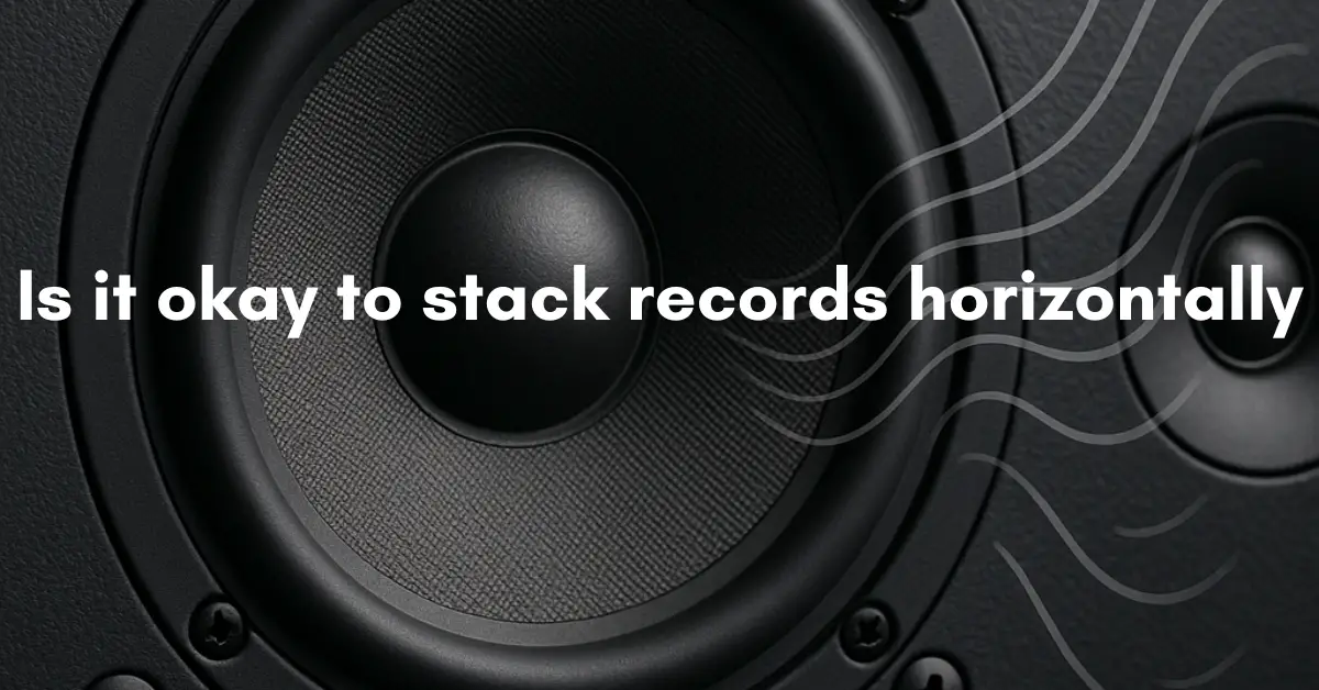 Is it okay to stack records horizontally - All For Turntables